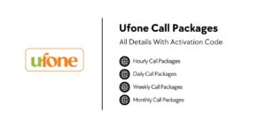 Ufone Call Packages | Daily, Weekly, Monthly In July 2025